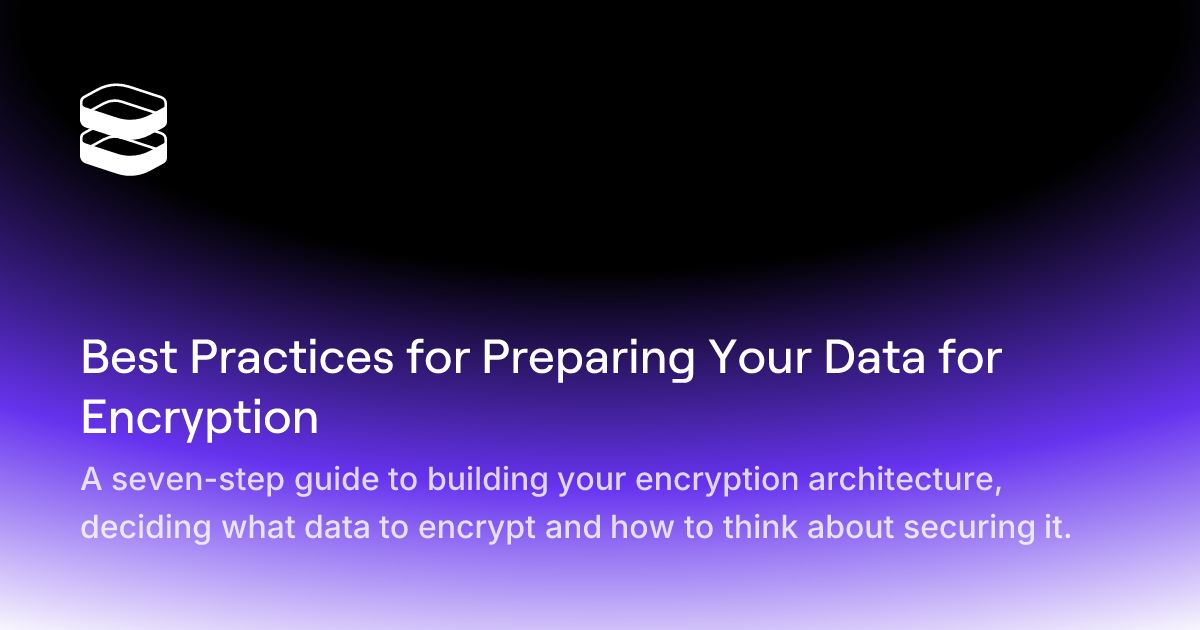 Best Practices for Preparing Your Data for Encryption — Blog — Evervault