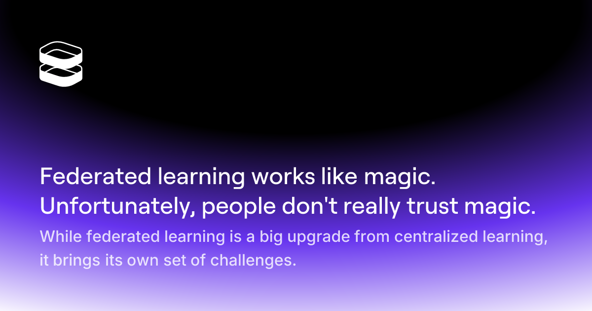 Federated learning works like magic. Unfortunately, people don't really ...